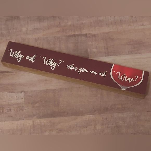 Accents | Why Ask Why When You Can Ask Wine Plaque Sign Table Top Home ...
